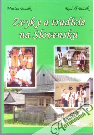 Zvyky a tradície na Slovensku, Bosák Martin, Bosák Rudolf - Antikvariatshop.sk